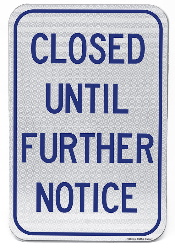 Closed Until Further Notice Sign | Covid-19 Signs | Highway Traffic Supply
