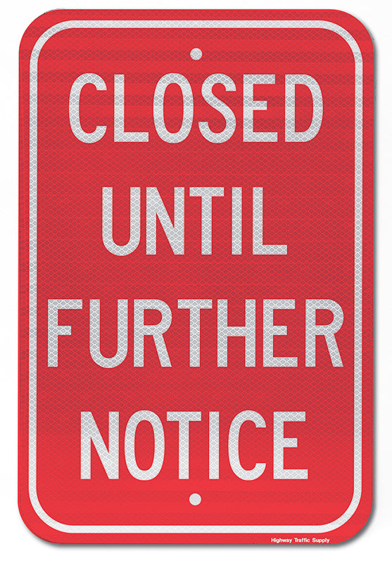 Closed Until Further Notice Sign | Covid-19 Signs | Highway Traffic Supply