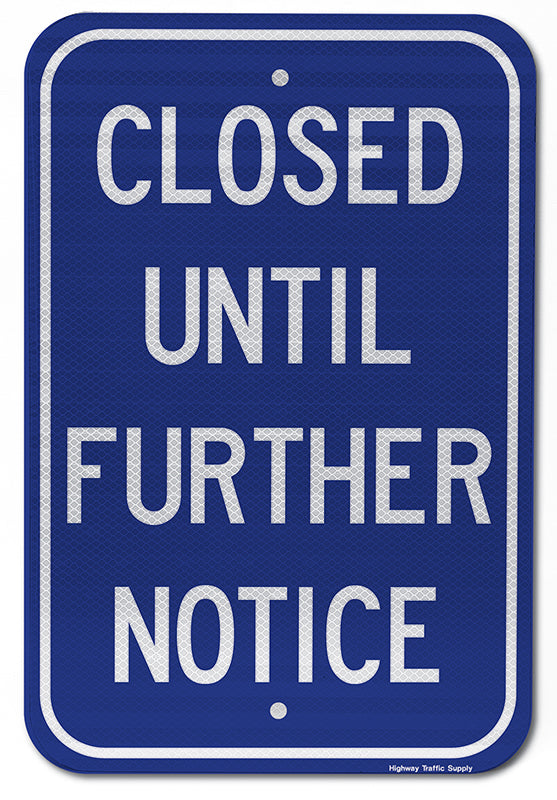 Closed Until Further Notice Sign | Covid-19 Signs | Highway Traffic Supply